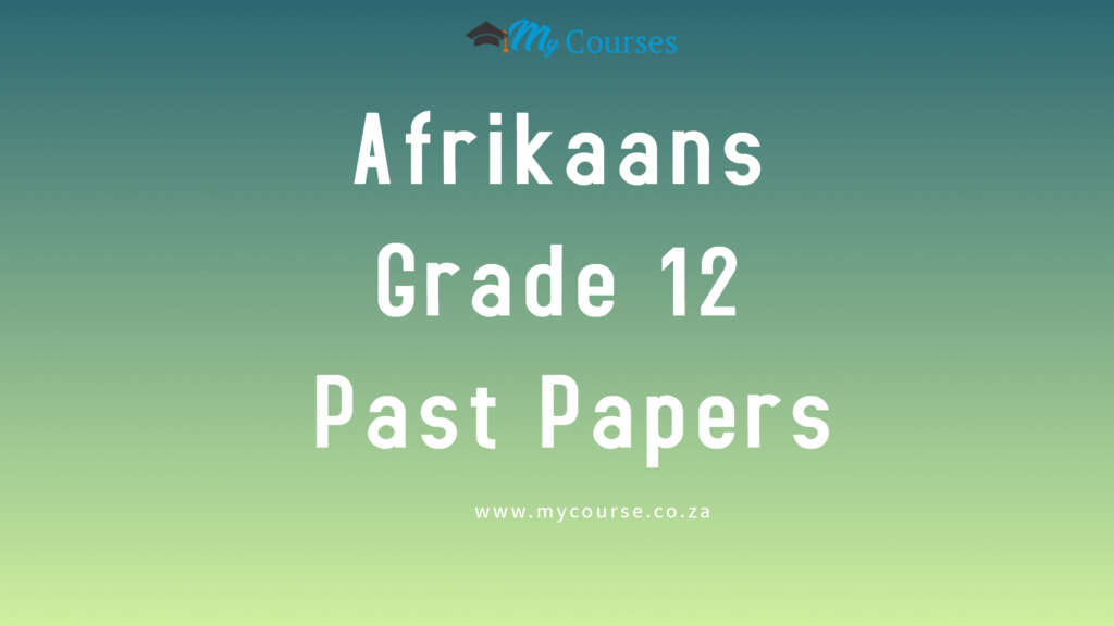 Afrikaans Eerste Addisionele Taal Grade 12 2023 Past Question Papers ...
