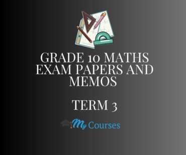 Grade 10 Maths Exam Papers and Memos pdf Term 3 » My Courses