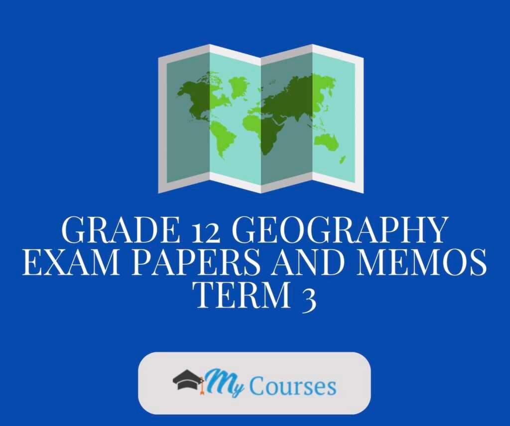 Grade 12 Geography Exam Papers and Memos pdf Term 3 » My Courses