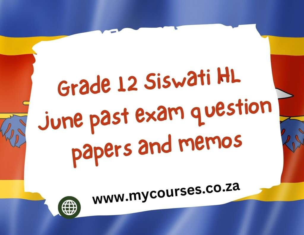 Grade 12 Siswati HL June past exam question papers and memos » My Courses