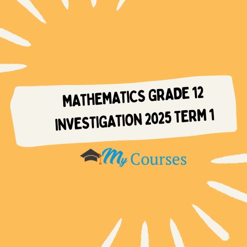 Mathematics Grade 12 Investigation 2025 Term 1 » My Courses