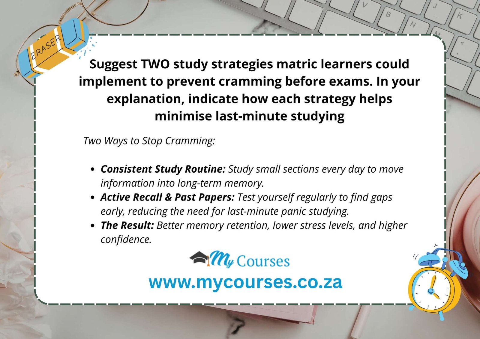 Suggest TWO study strategies matric learners could implement to prevent ...